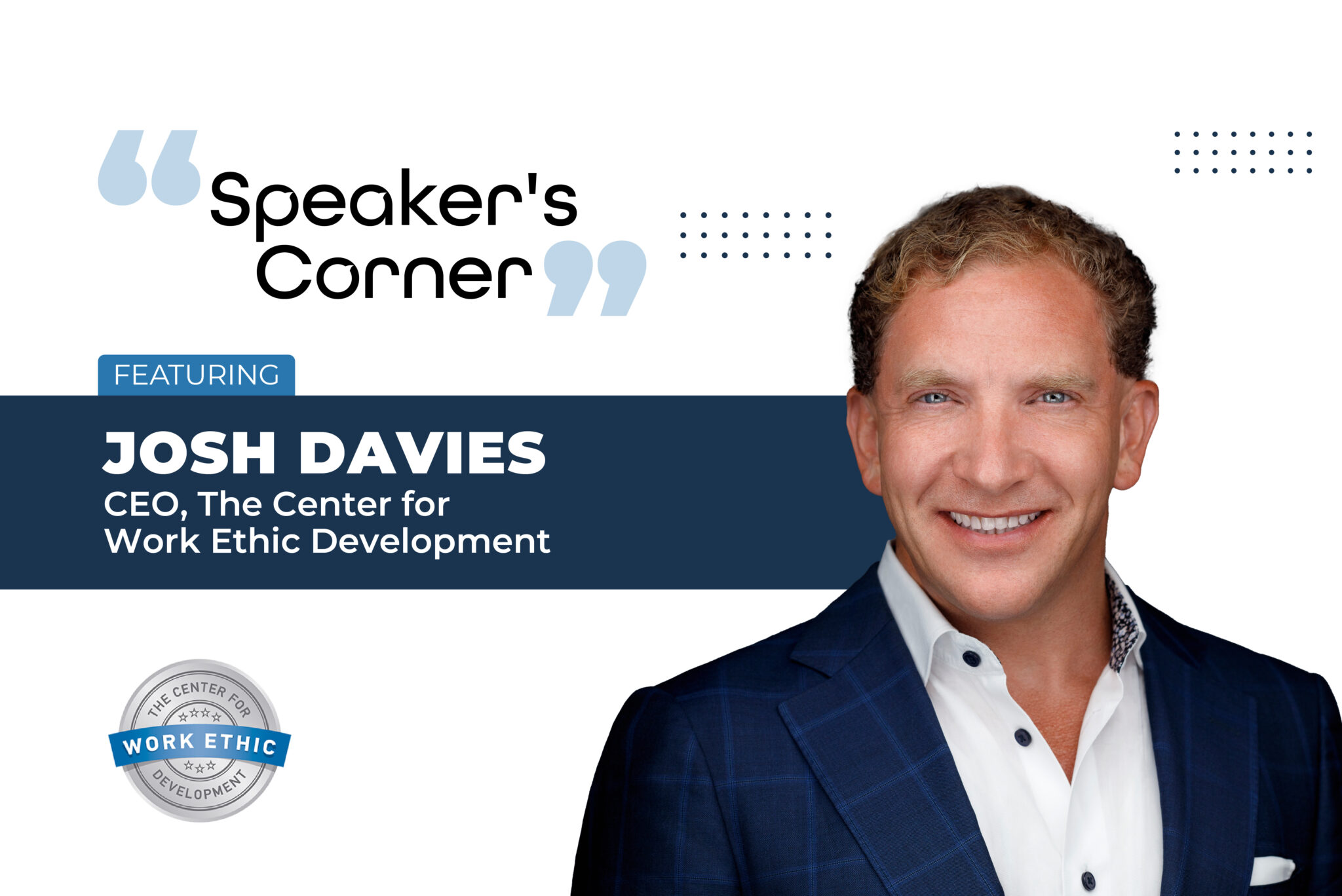 Speaker’s Corner: Featuring Josh Davies, CEO of The Center for Work ...