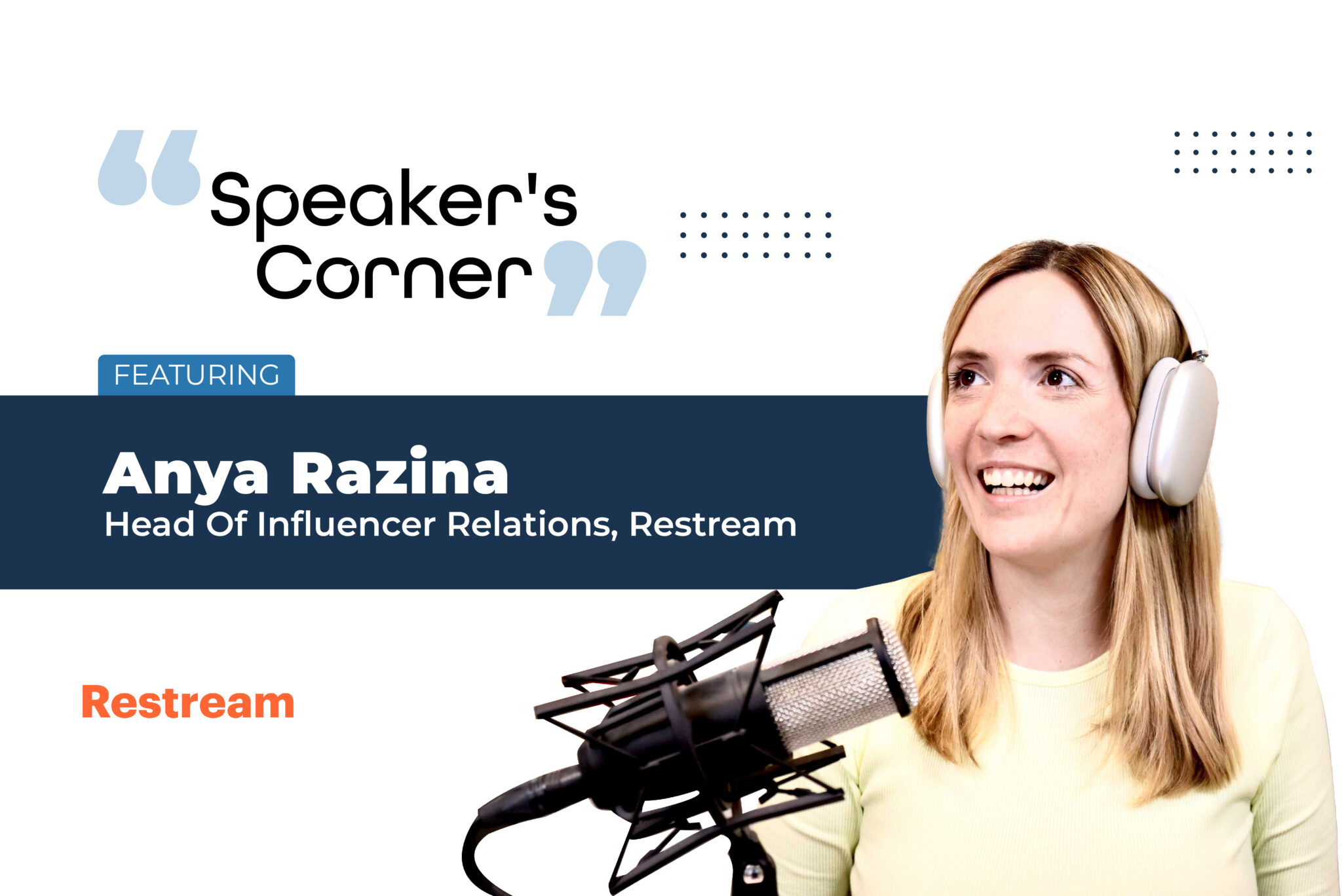 Speaker’s Corner: Featuring Anya Razina, Head Of Influencer Relations ...