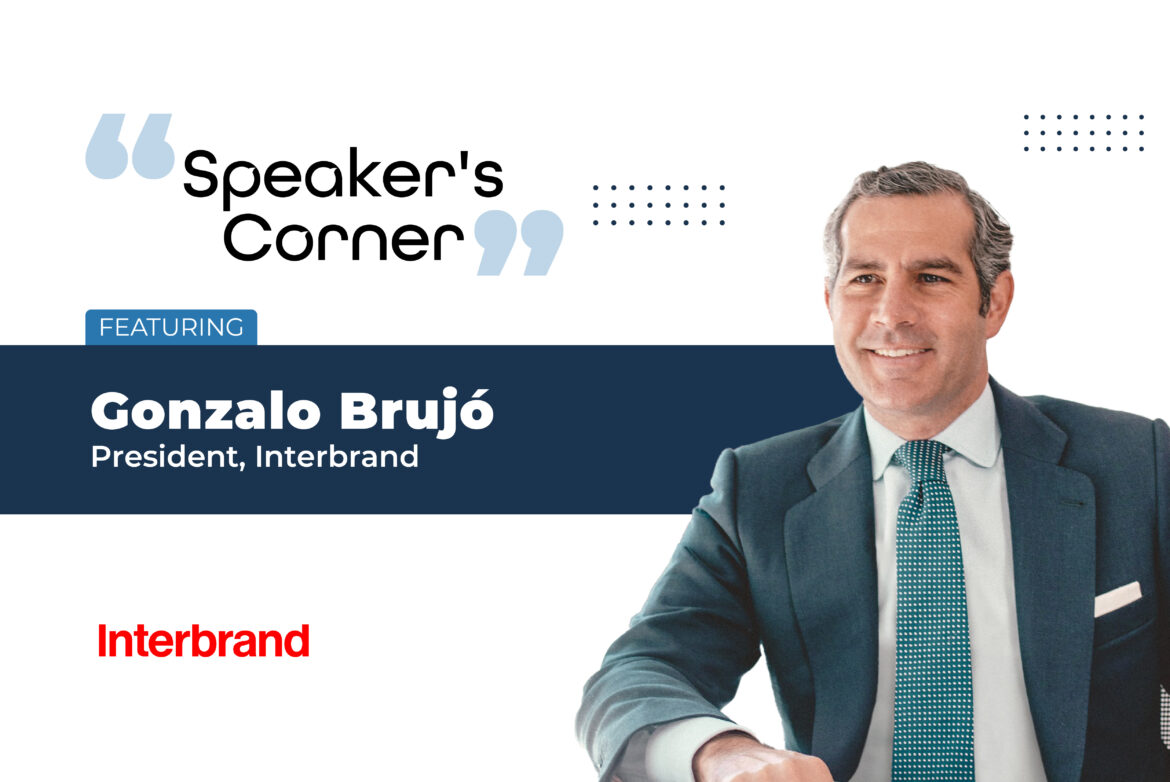 Speaker’s Corner: Featuring Gonzalo Brujó, President, Interbrand ...
