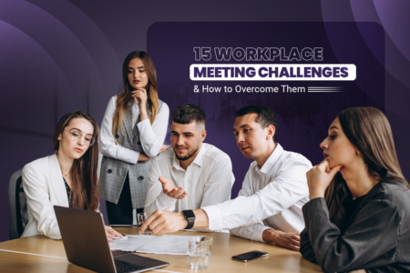 15 Workplace Meeting Challenges & How to Overcome Them