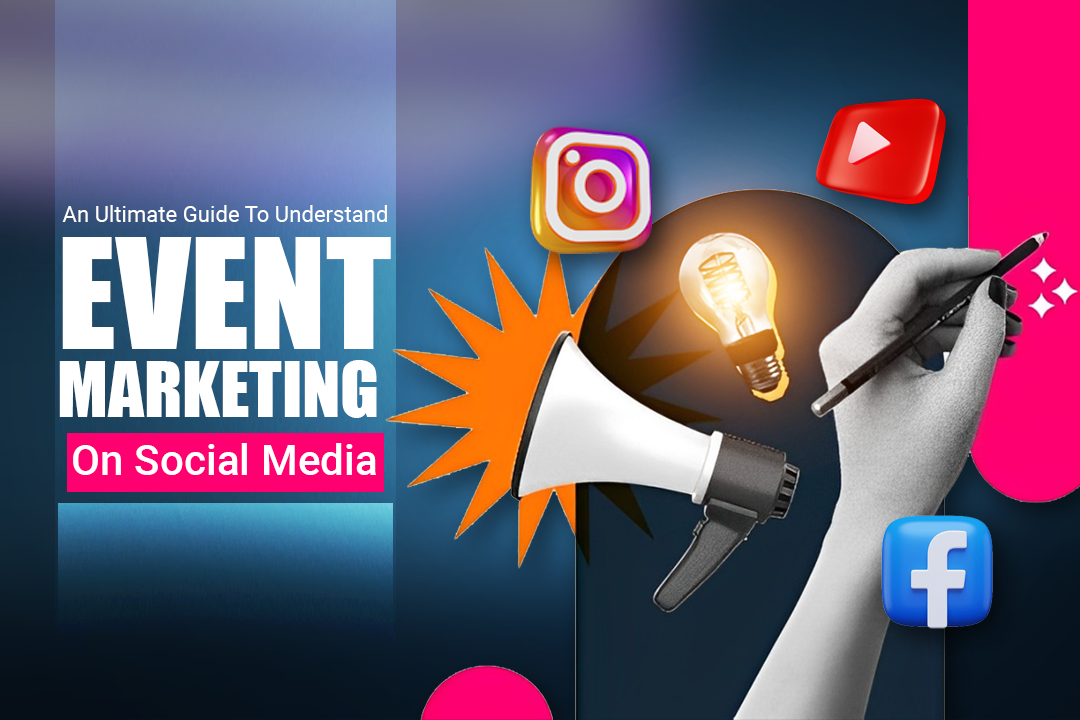 An Ultimate Guide To Understand Event Marketing on Social Media