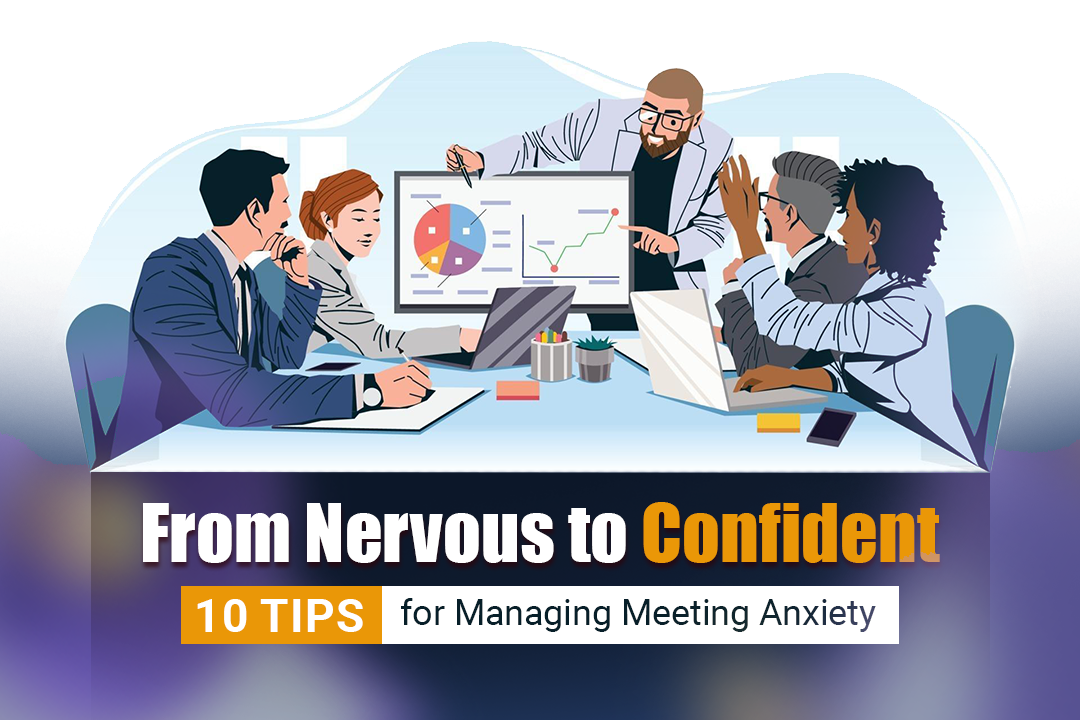 From Nervous to Confident: 10 Tips for Managing Meeting Anxiety