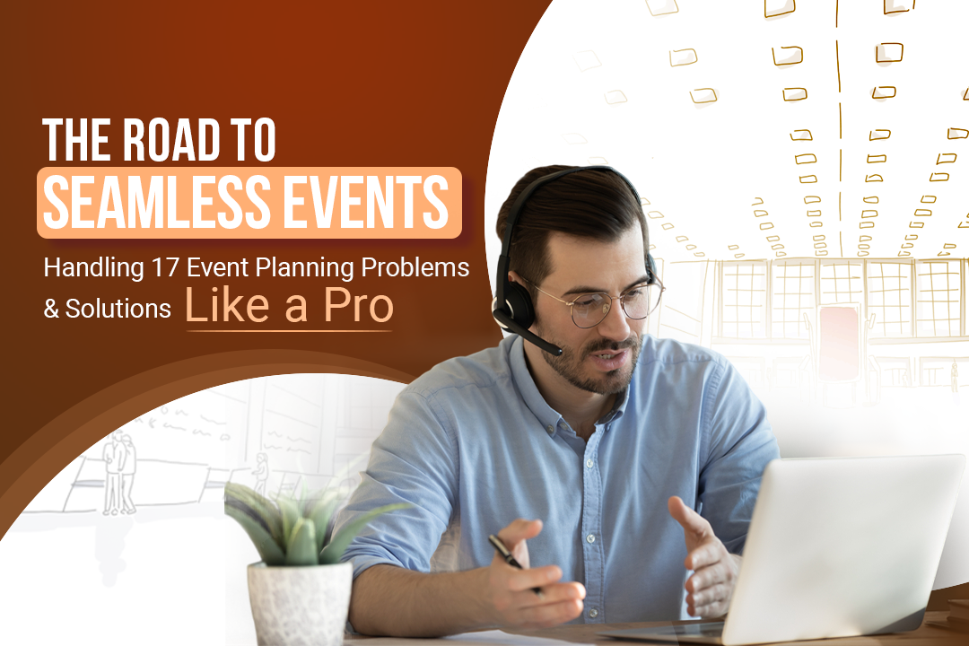 The Road to Seamless Events: Handling 17 Event Planning Problems and ...