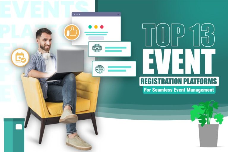 Top 13 Event Registration Platforms for Seamless Event Management