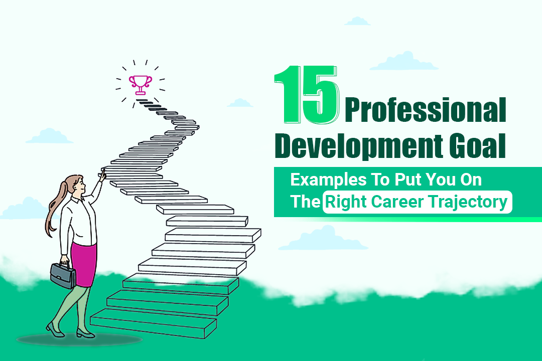 15 Professional Development Goal Examples To Put You On The Right ...