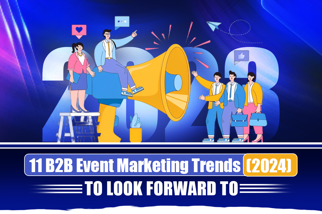 11 B2B Event Marketing Trends (2023) To Look Forward To