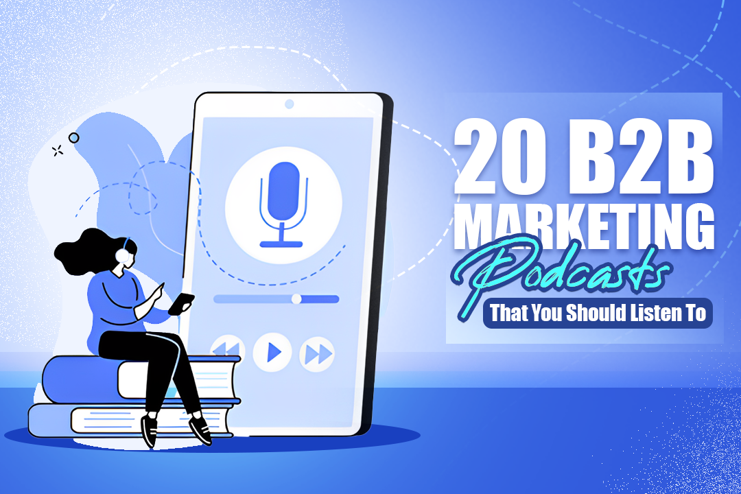 20 B2B Marketing Podcasts That You Should Listen To