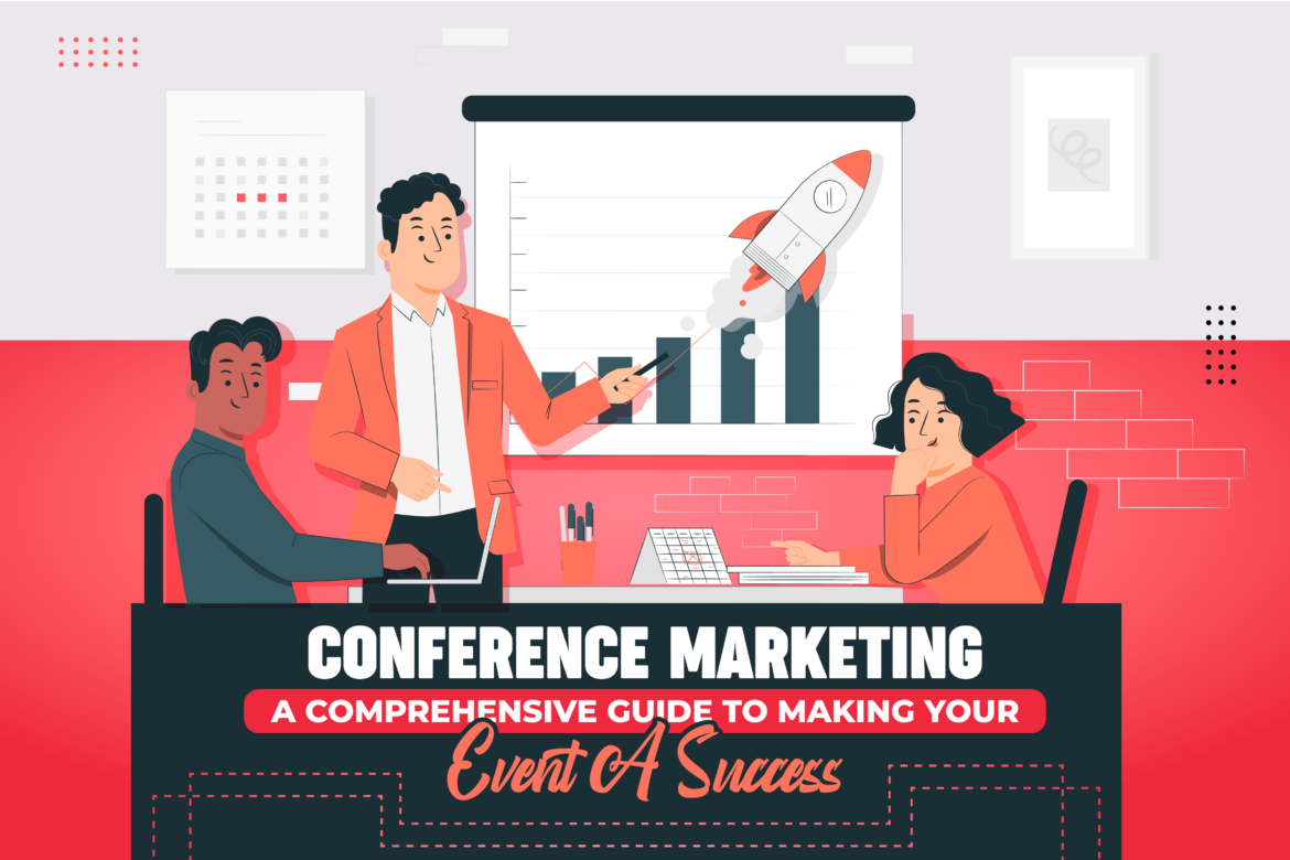 Conference Marketing: A Comprehensive Guide To Making Your Event A Success