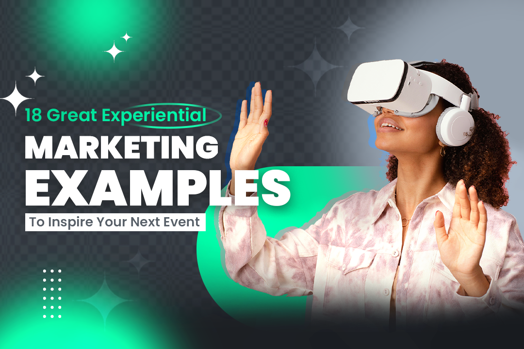 18 Great Experiential Marketing Examples To Inspire Your Next Event
