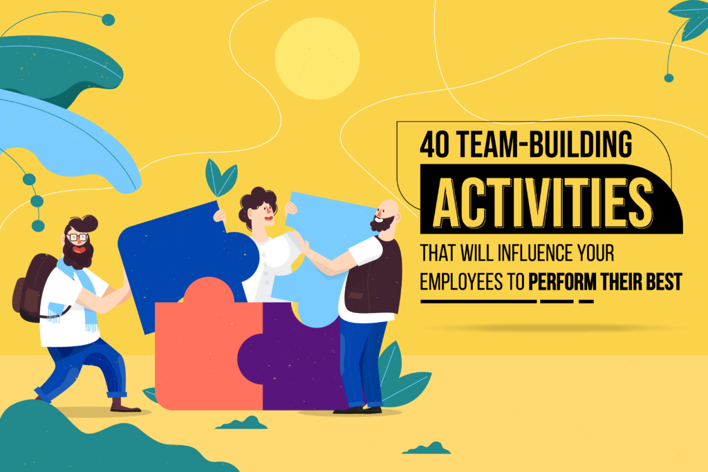 40 Team Building Activities That Will Influence Your Employees To ...