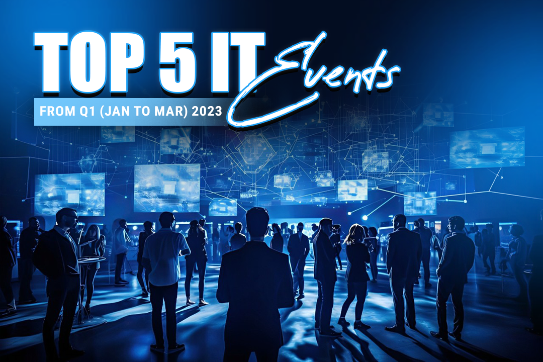 Top 5 IT Events from Q1 (Jan to Mar) 2023