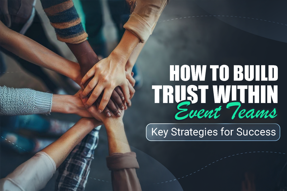 Here's How to Build Trust Within Teams To Plan A Successful Event