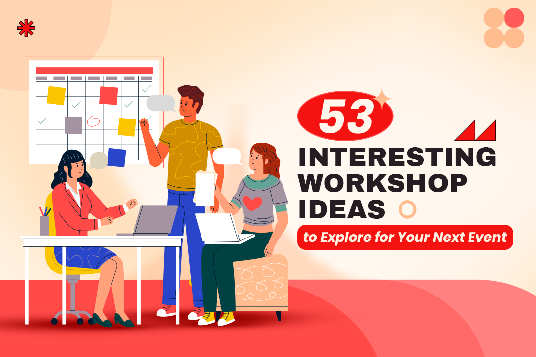 53 Interesting Workshop Ideas To Explore For Your Next Event