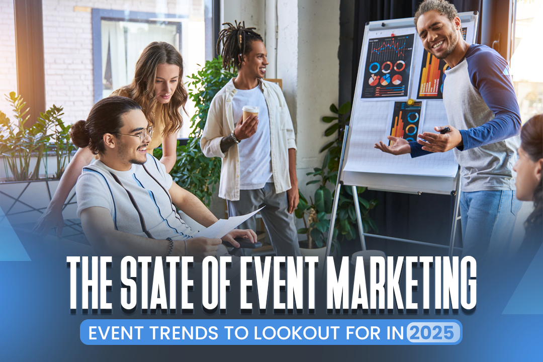 The State of Event Marketing: Event Trends to Look for in 2025