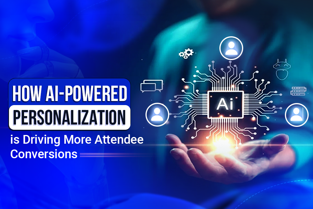 How AI-Powered Personalization in Events is Driving Attendee Conversions
